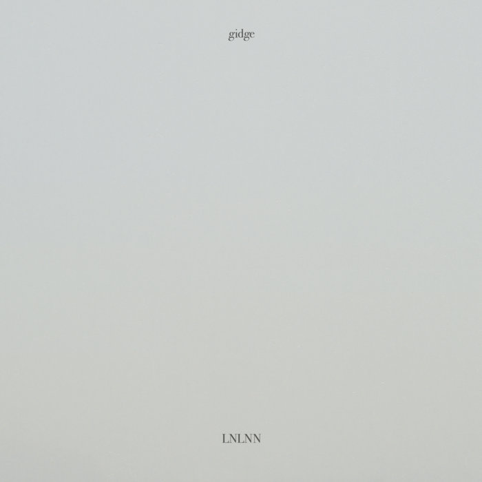 Gidge ~ LNLNN | a closer listen