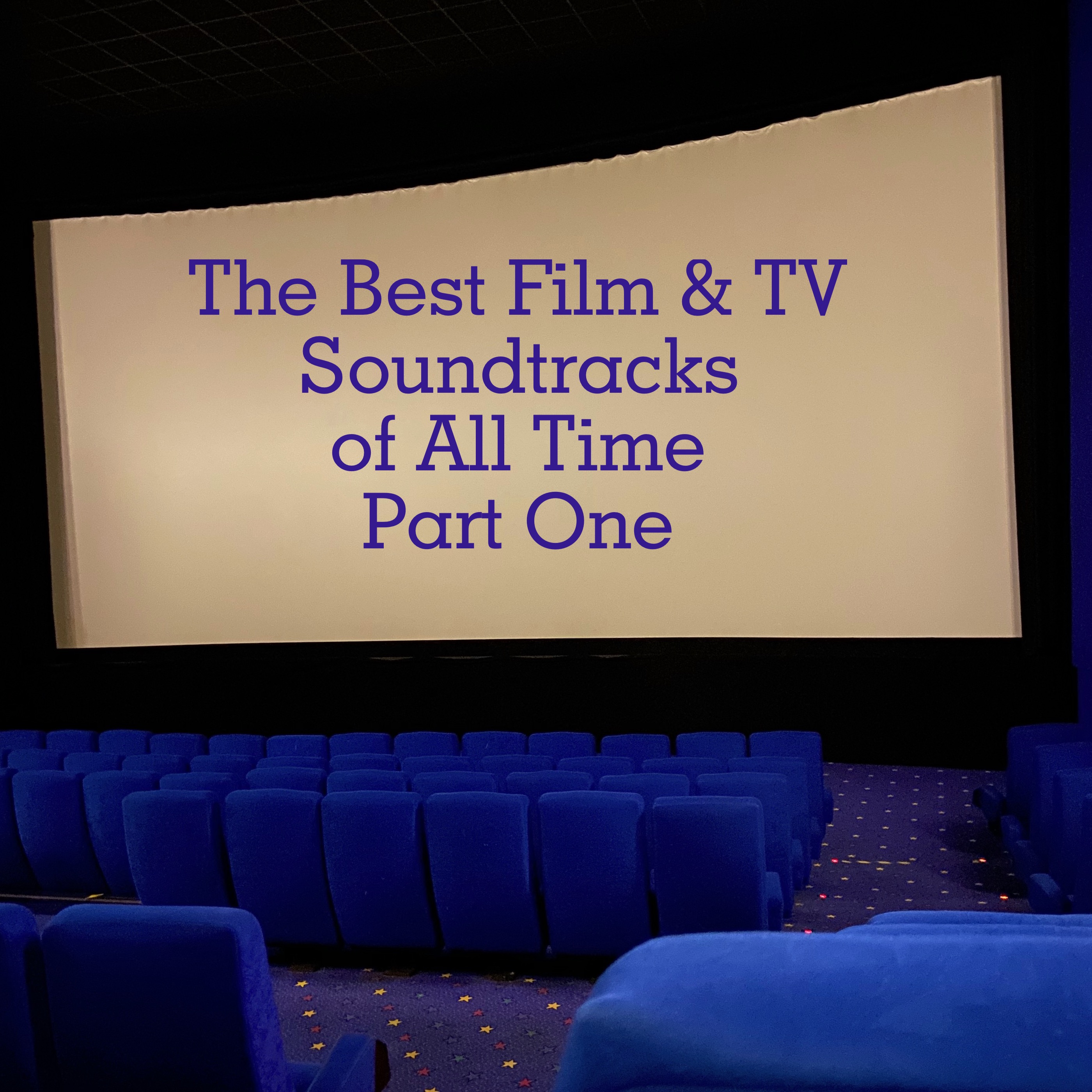 The Best Film & TV Soundtracks of All Time ~ Part One | a closer listen