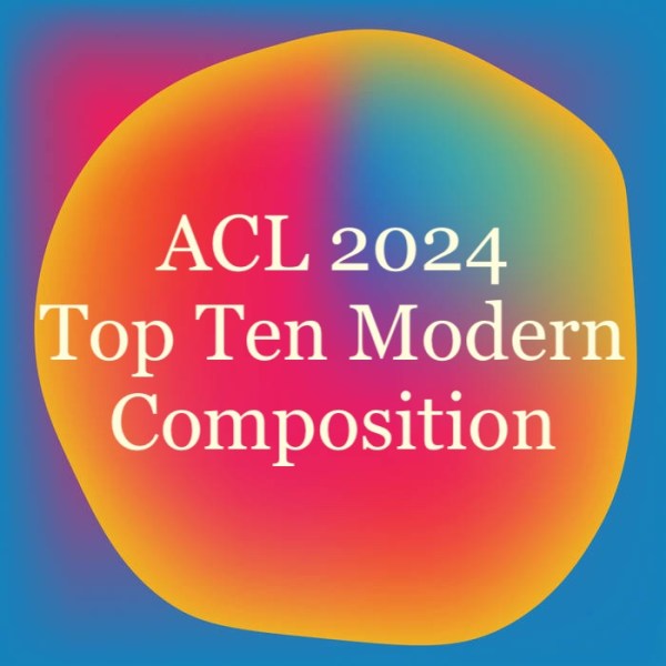 ACL 2024 ~ Top Ten Modern Composition | a closer listen