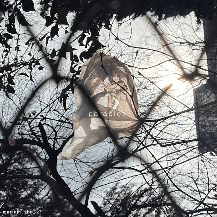 mariam shu ~ Parables | a closer listen